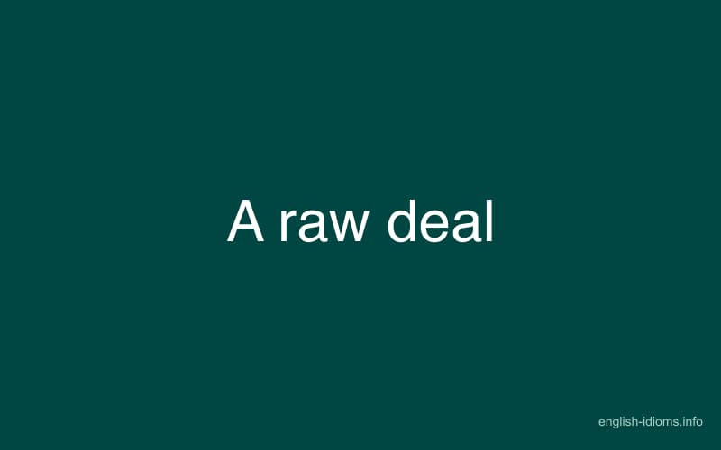 A raw deal