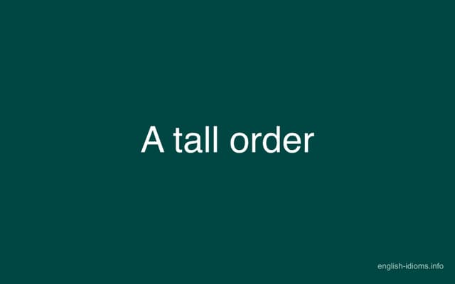 A tall order