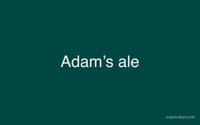 Adam’s ale