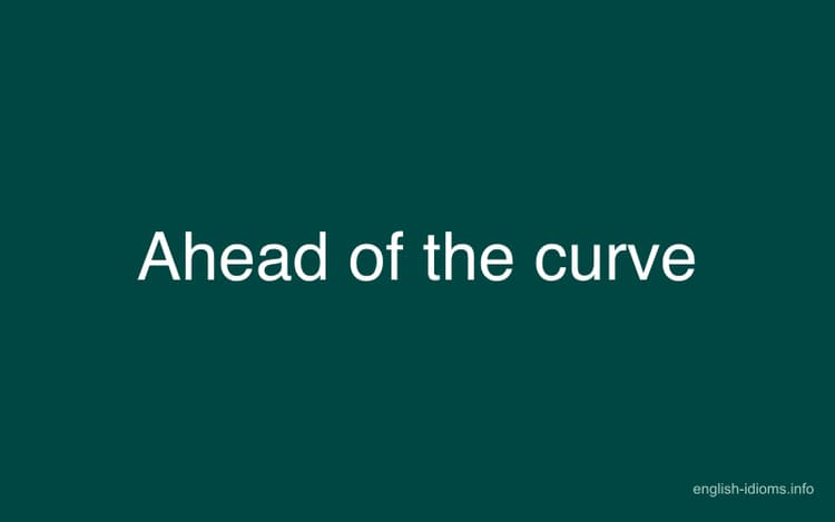 Ahead of the curve
