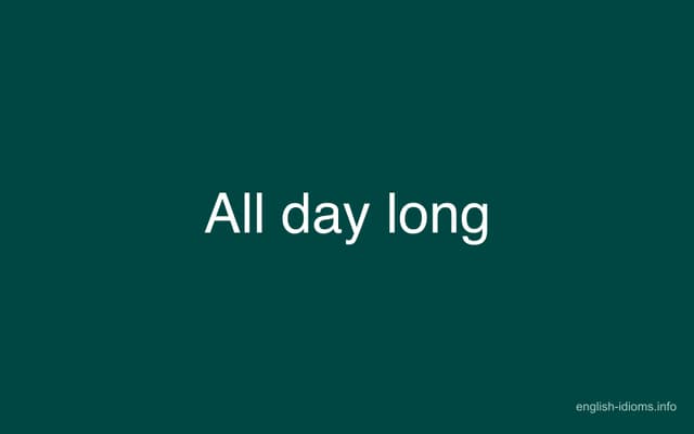 All day long