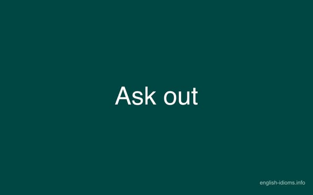 Ask out