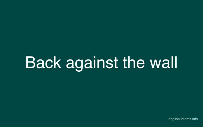 Back against the wall