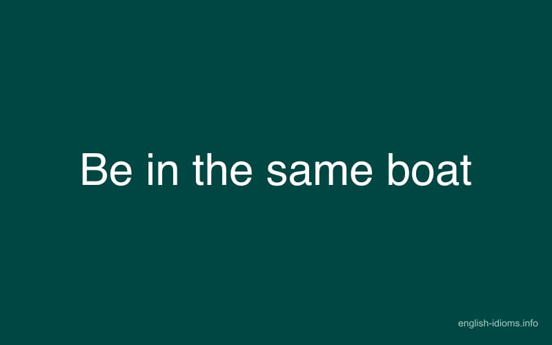 Be in the same boat