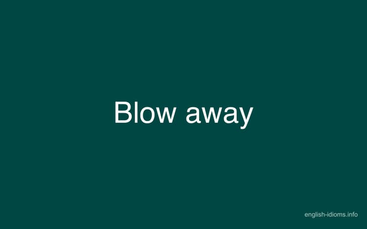 Blow away