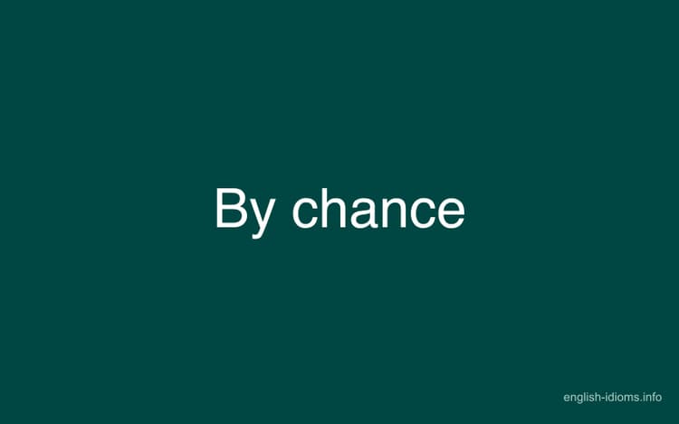 By chance