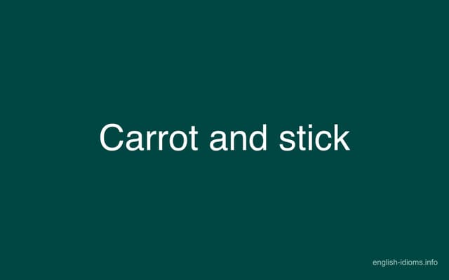 Carrot and stick
