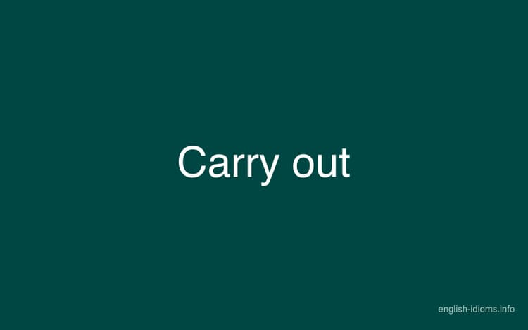 Carry out