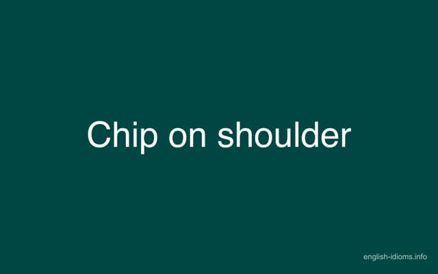 Chip on shoulder