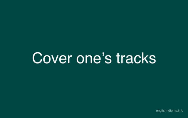 Cover one’s tracks