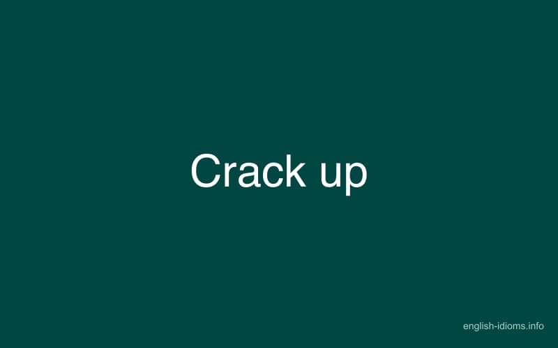 Crack up