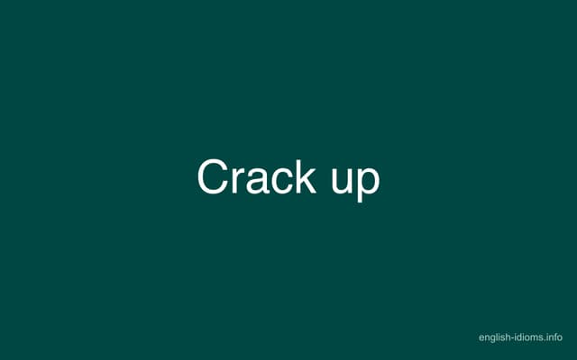 Crack up