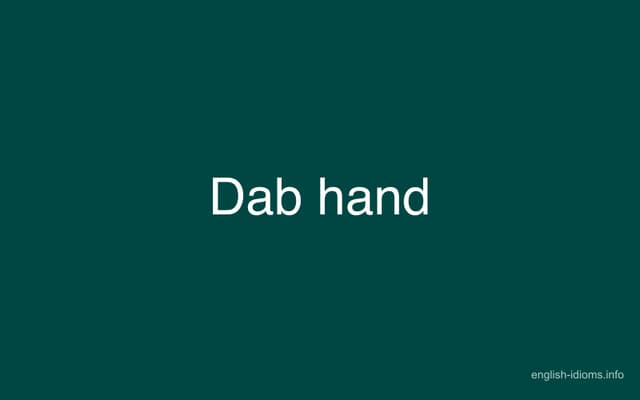 Dab hand