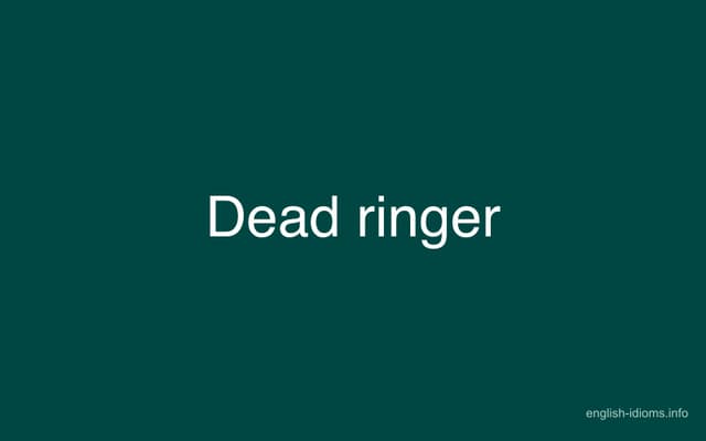 Dead ringer