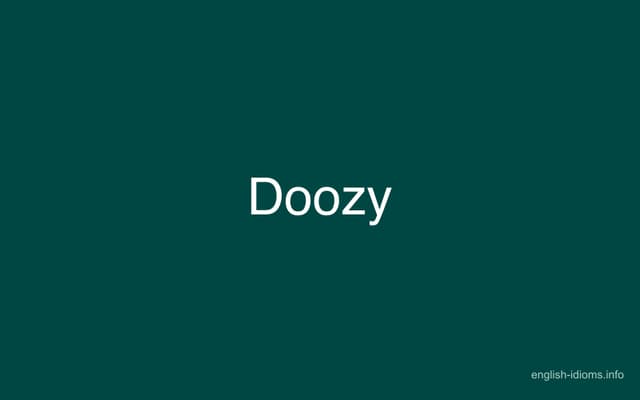 Doozy