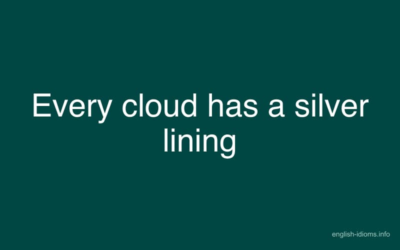 Every cloud has a silver lining