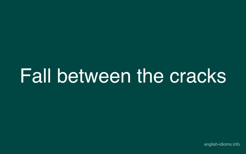 Fall between the cracks