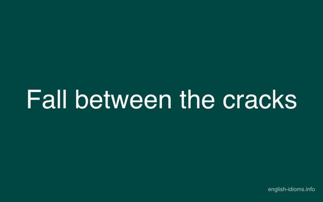 Fall between the cracks