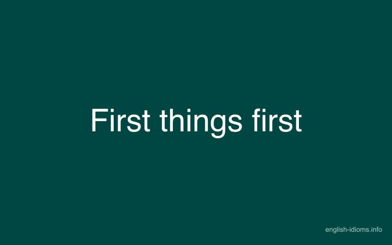 First things first