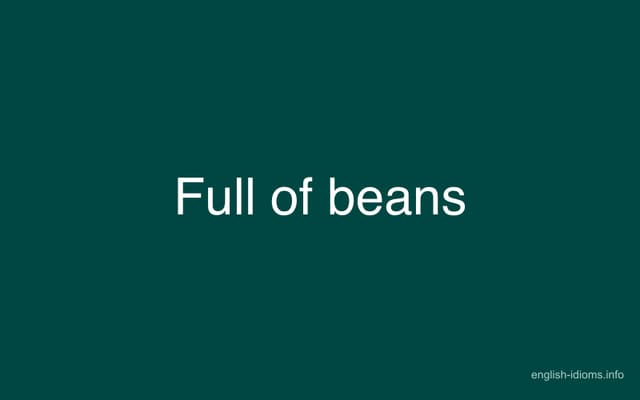 Full of beans
