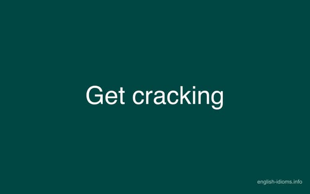Get cracking