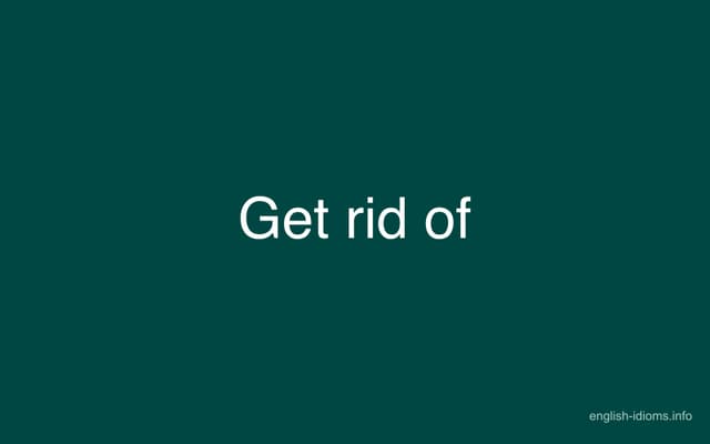 Get rid of