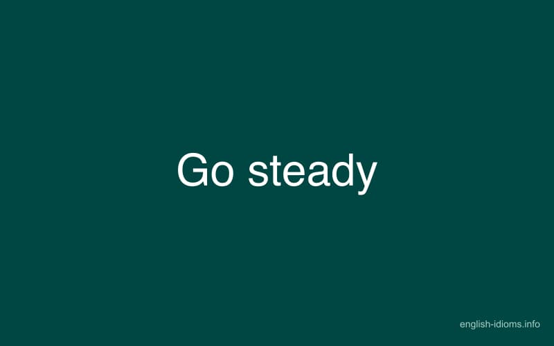 Go steady