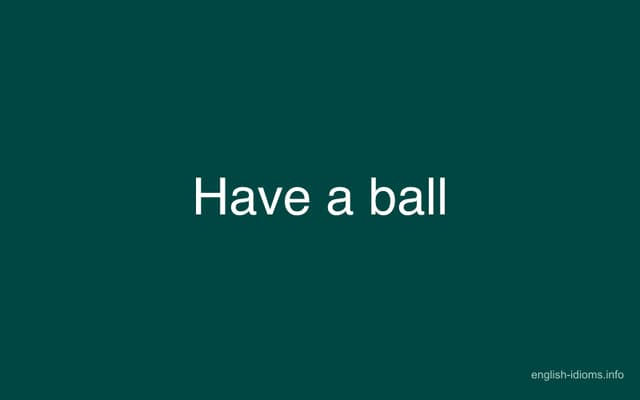 Have a ball