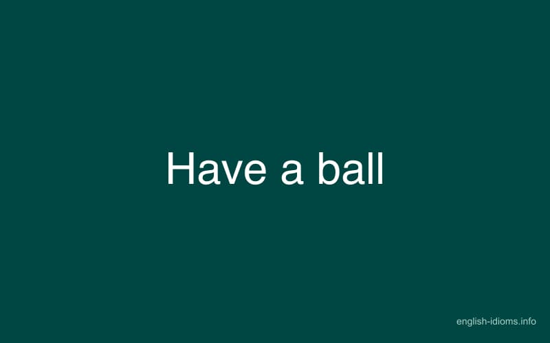 Have a ball