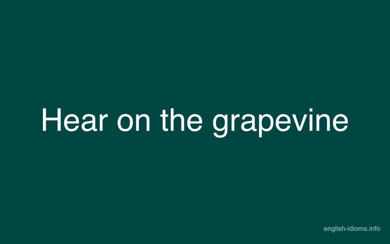 Hear on the grapevine