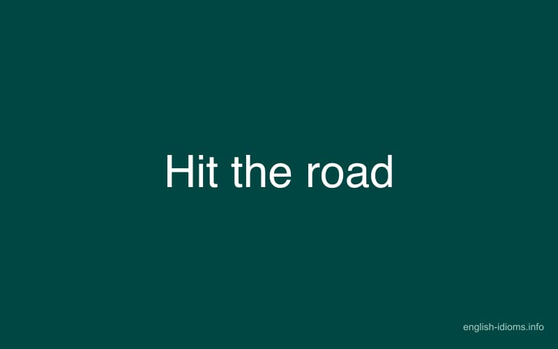 Hit the road