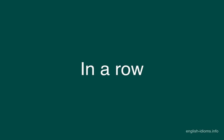 In a row