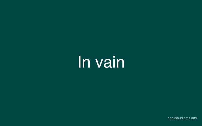 In vain