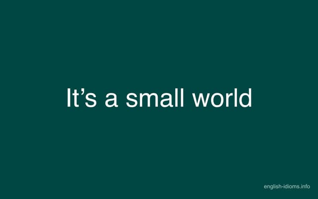 It’s a small world