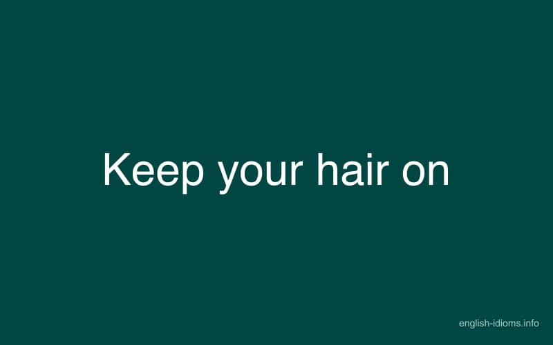 Keep your hair on