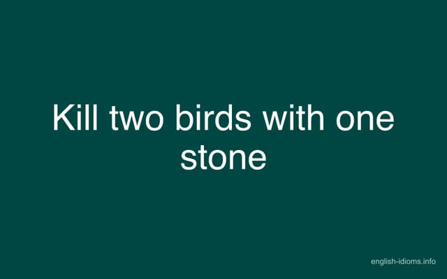 Kill two birds with one stone