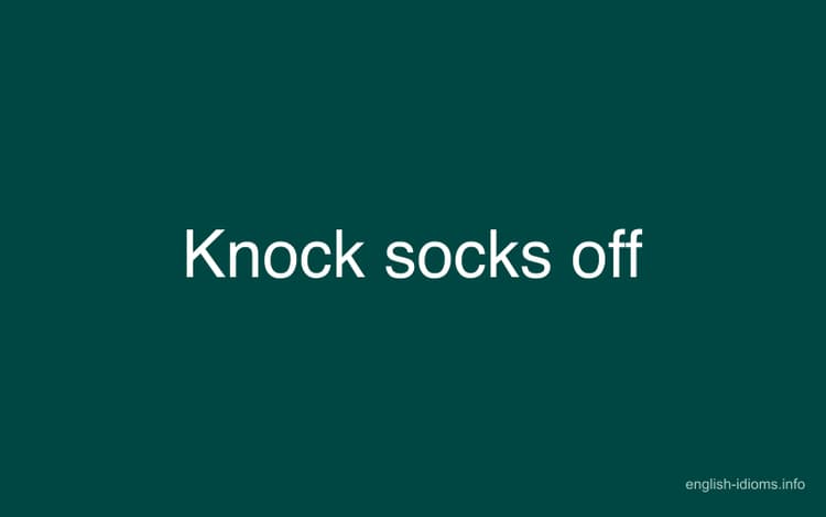 Knock socks off