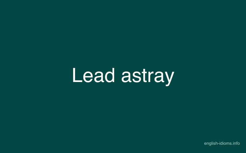 Lead astray