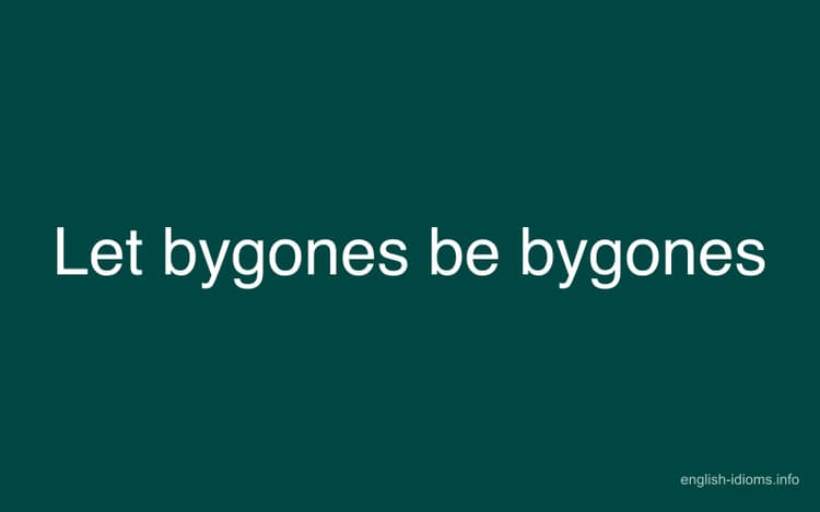 Let bygones be bygones