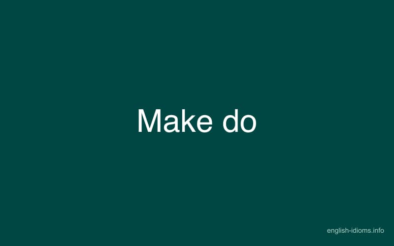 Make do