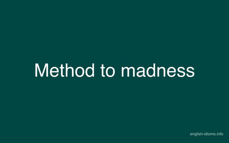Method to madness