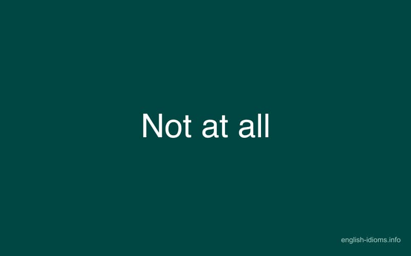 Not at all