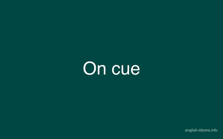 On cue