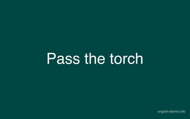 Pass the torch