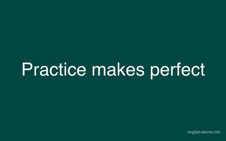 Practice makes perfect
