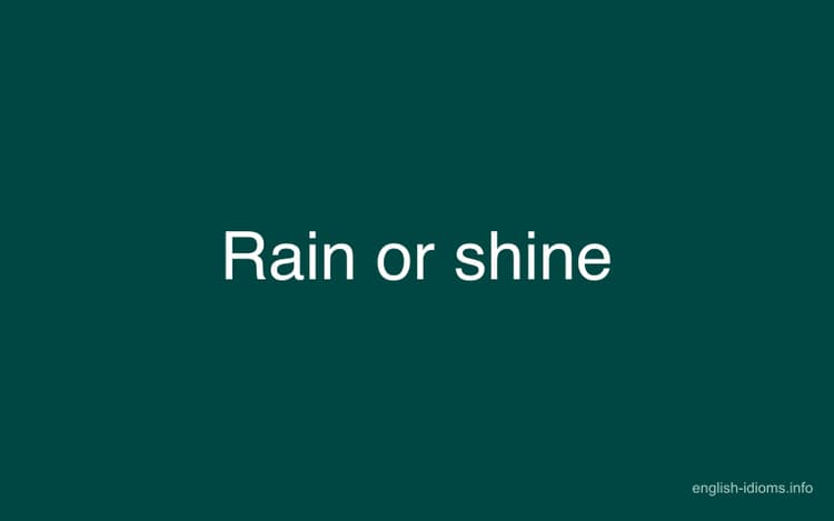 Rain or shine