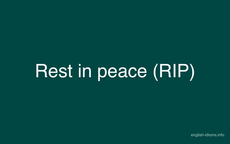 Rest in peace (RIP)