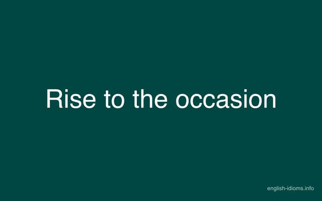 Rise to the occasion