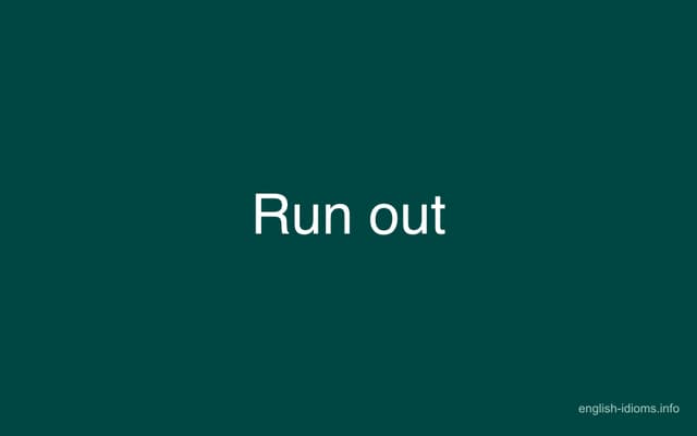 Run out