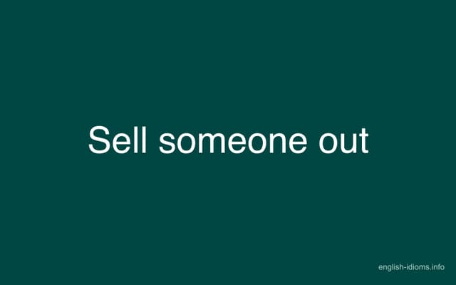 Sell someone out